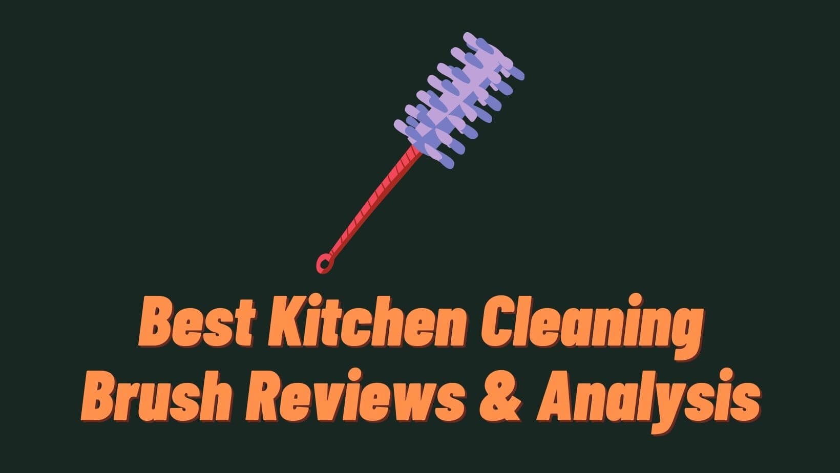 Best Kitchen Cleaning Brush 2023 | Reviews & Analysis
