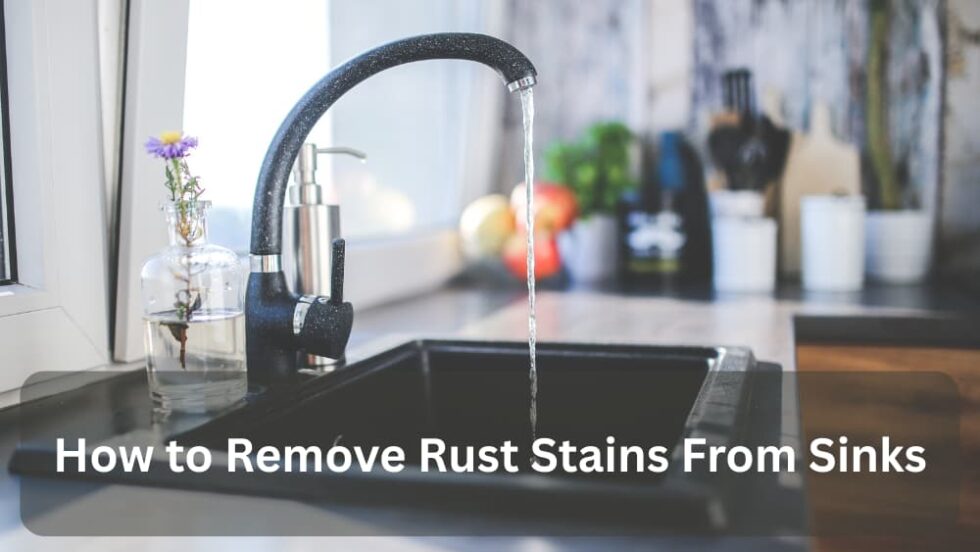 How to Remove Rust Stains From Sinks